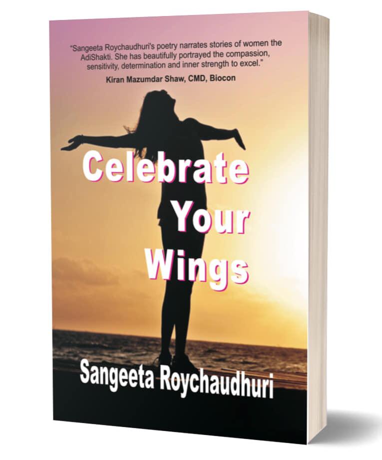 Celebrate Your Wings by Sangeeta Roychaudhuri | Goodreads