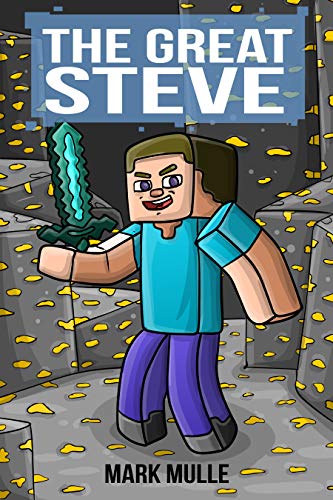 The Great Steve: Diary of Steve the Noob Years by Mark Mulle | Goodreads