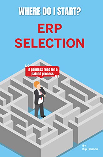 Where Do I Start? ERP Selection by Kip Hanson | Goodreads