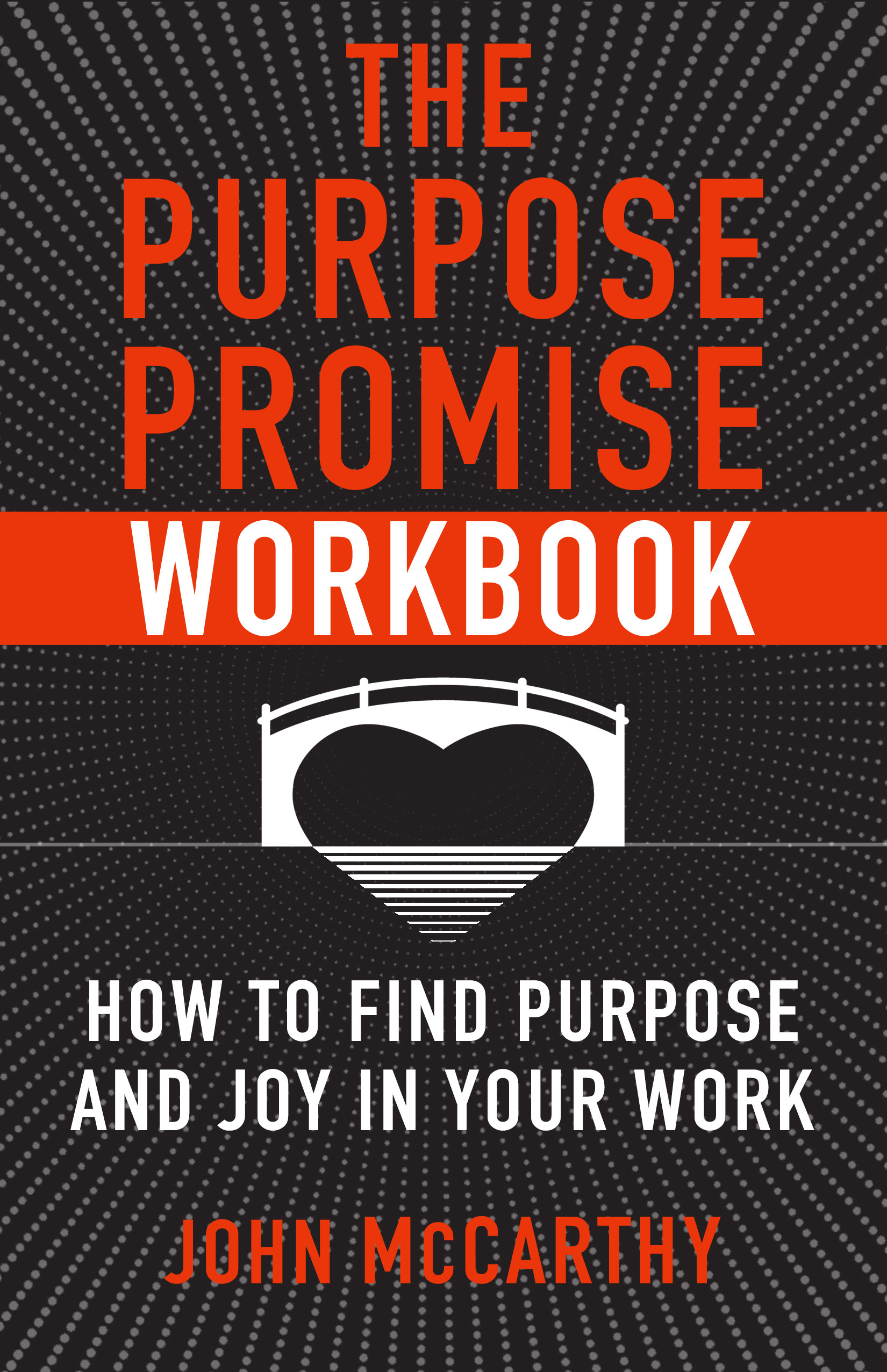 The Purpose Promise Workbook: How to Find Purpose and Joy in Your Work ...