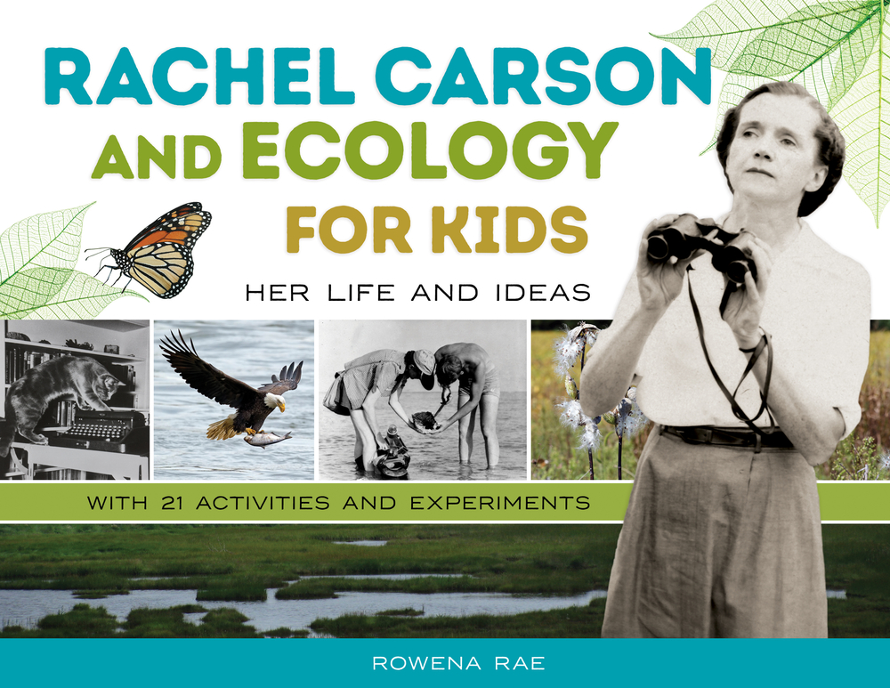 Rachel Carson and Ecology for Kids: Her Life and Ideas, with 21 ...