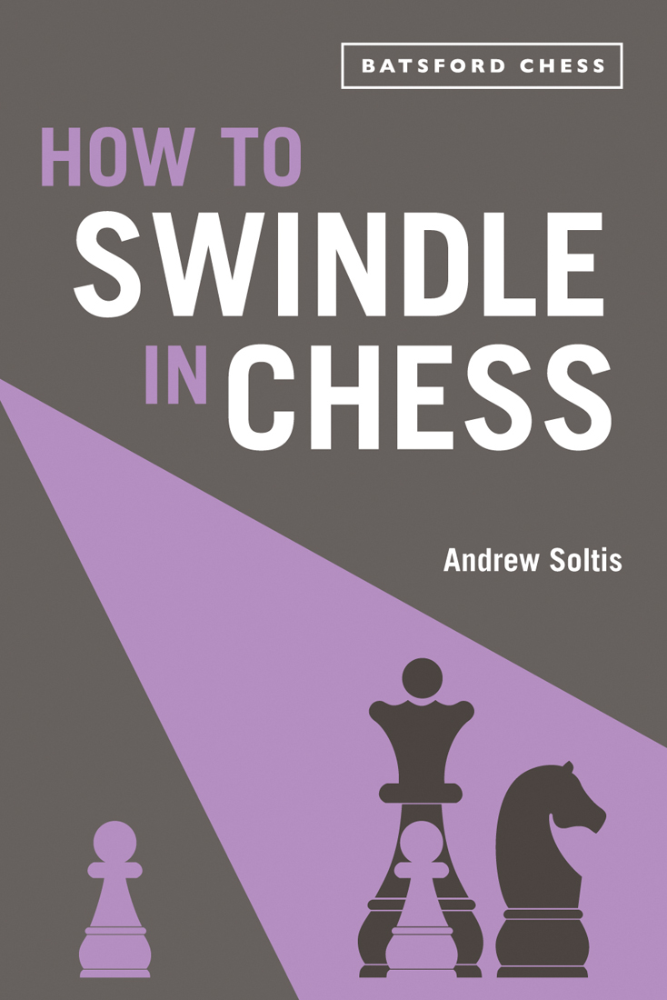 How to Swindle in Chess by Andrew Soltis | Goodreads