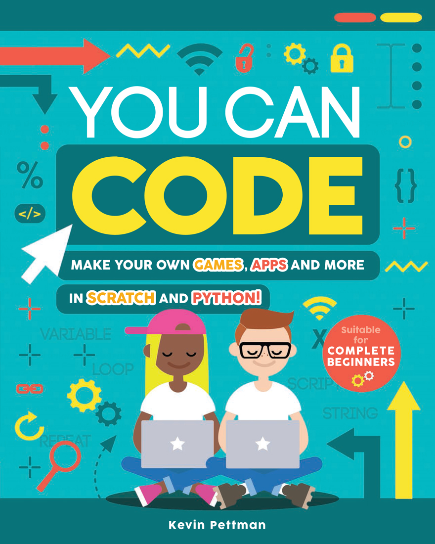 You Can Code: Make Your Own Games, Apps and More in Scratch and Python ...