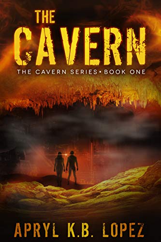 The Cavern (The Cavern Series Book 1) by Apryl K.B. Lopez | Goodreads