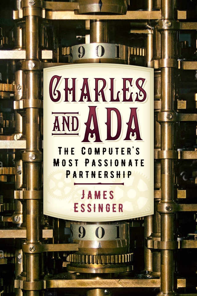 Charles & Ada: The Computer's Most Passionate Partnership by James ...