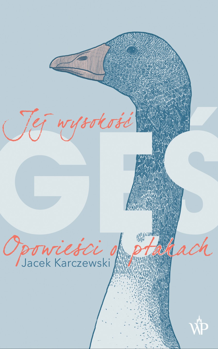 Jej wysokość gęś. Opowieści o ptakach by Jacek Karczewski | Goodreads