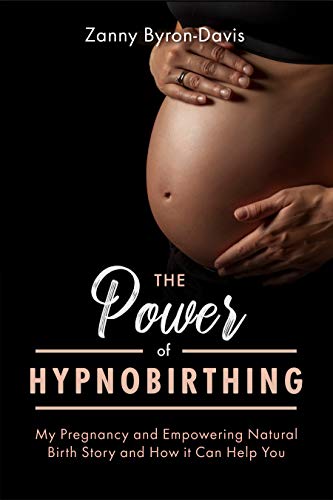 The Power of HypnoBirthing: My Pregnancy and Empowering Natural Birth ...