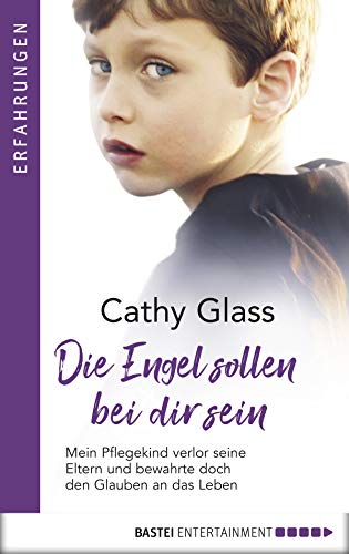 Die Engel sollen bei dir sein: Mein Pflegekind verlor seine Eltern und ...