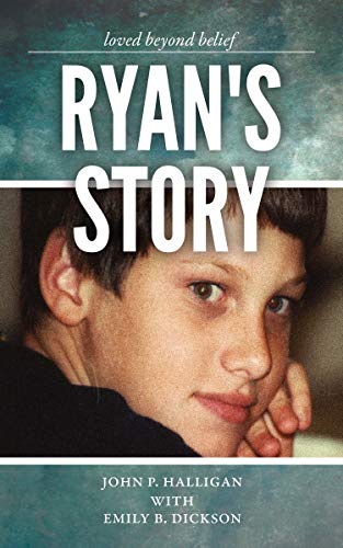 Ryan's Story: Loved Beyond Belief by John P. Halligan | Goodreads