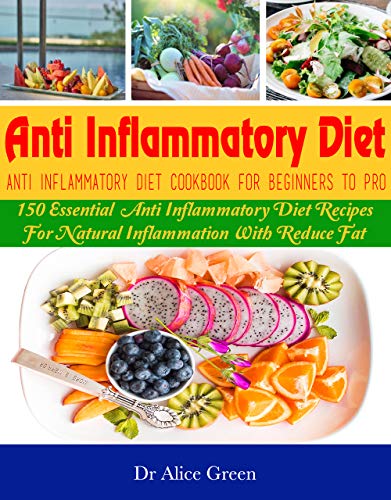 Anti Inflammatory Diet: Anti Inflammatory Diet Cookbook For Beginners ...