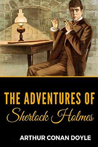 The Adventures of Sherlock Holmes Illustrated by Arthur Conan Doyle ...
