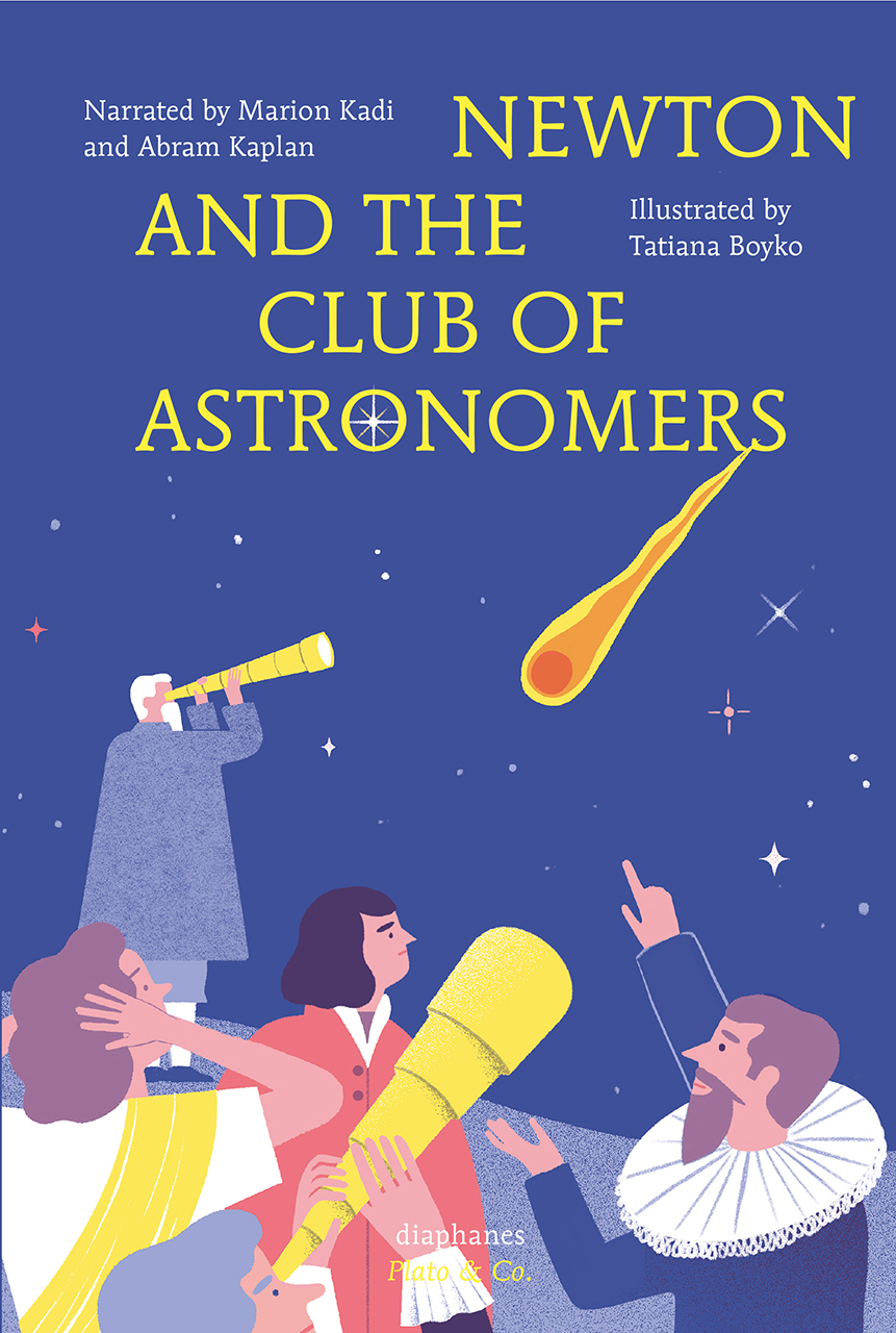 Newton and the Club of Astronomers (Plato & Co.) by Marion Kadi | Goodreads
