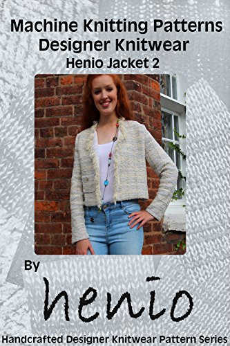 Machine Knitting Pattern: Designer Knitwear: The Henio Jacket 2 by ...
