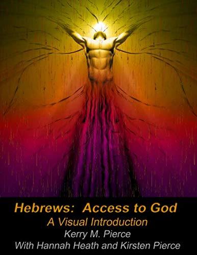 Hebrews: A Visual Introduction: Access to God by Kerry M Pierce | Goodreads