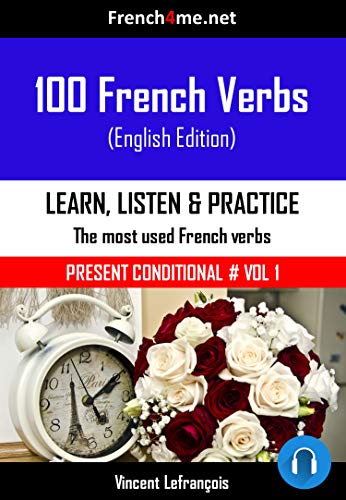 100 French Verbs - Present Conditional (Vol 1) + AUDIO: The most used ...