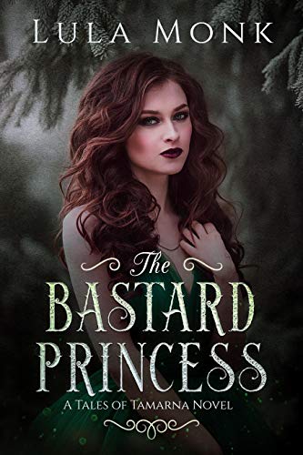 The Bastard Princess (Tales of Tamarna #1) by Lula Monk | Goodreads