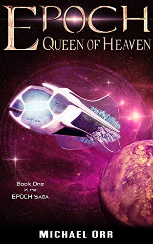 EPOCH Queen Of Heaven: Book One in the EPOCH Saga by Michael Orr ...