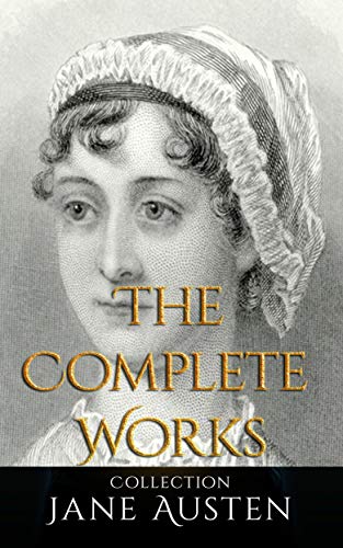 Jane Austen: The Complete Works Collection (Annotated): 8 Complete ...