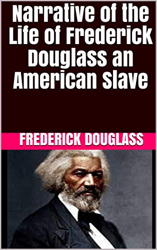 Narrative of the Life of Frederick Douglass an American Slave by ...
