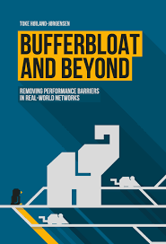 Bufferbloat and Beyond - Removing Performance Barriers in Real-World Networks by Toke Høiland ...