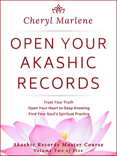 Open Your Akashic Records: Trust Your Truth, Open Your Heart to Deep Knowing, and Find Your Soul ...