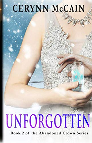 Unforgotten (Abandoned Crown #2) by Cerynn McCain | Goodreads