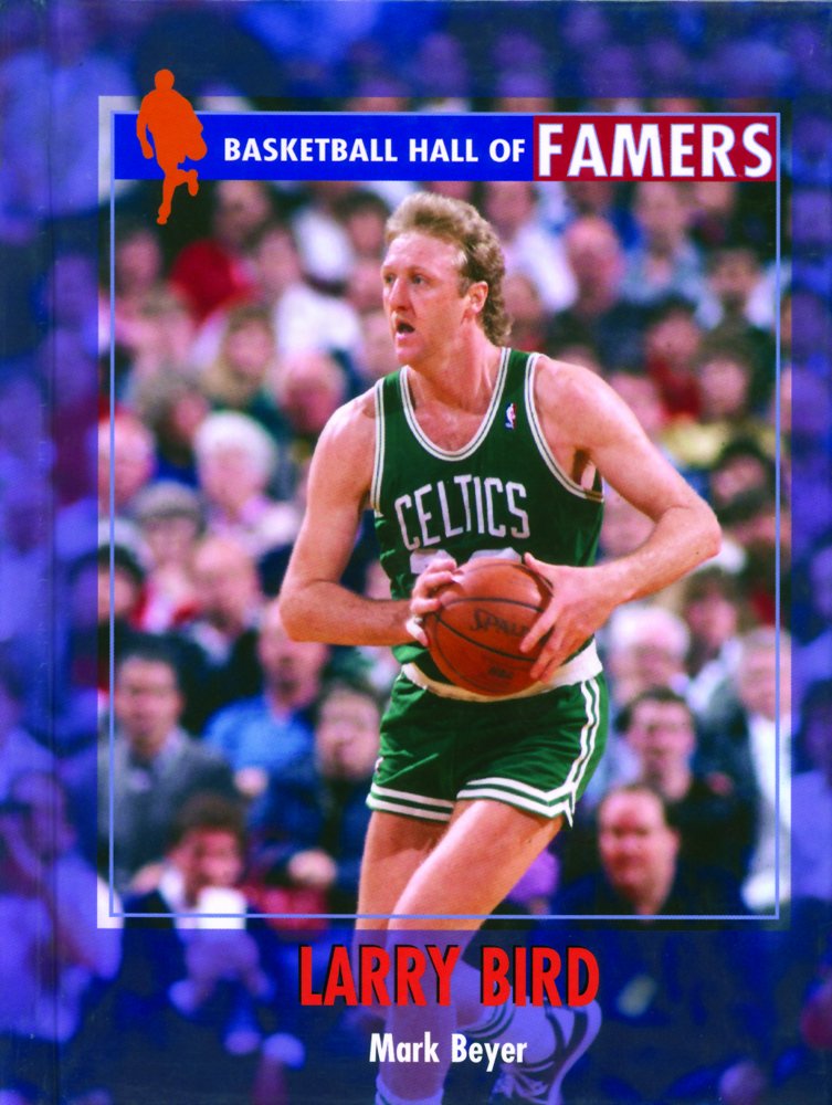 Larry Bird (Basketball Hall of Famers) by Mark Beyer | Goodreads