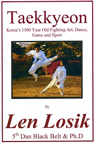 Taekkyeon: Creation, History and Evolution by Len Losik | Goodreads
