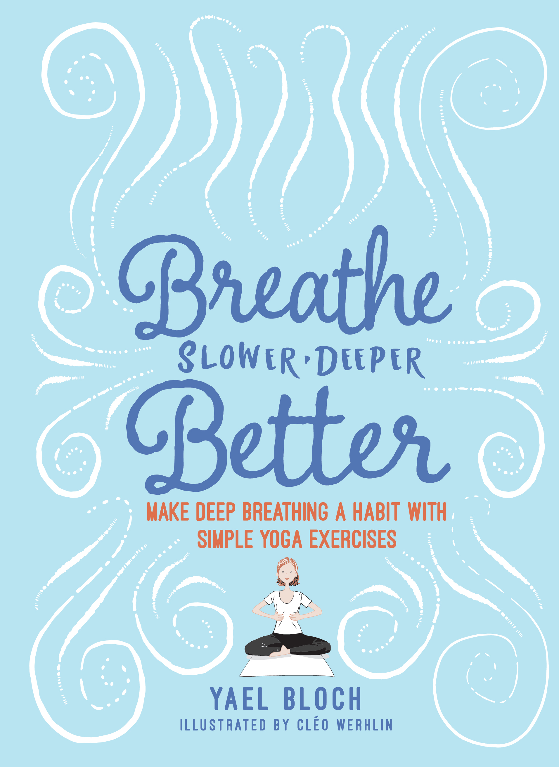Breathe Slower, Deeper, Better: Make Deep Breathing a Habit with Simple ...