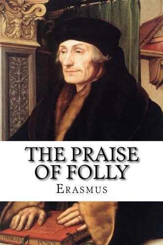 The Praise of Folly by Erasmus | Goodreads