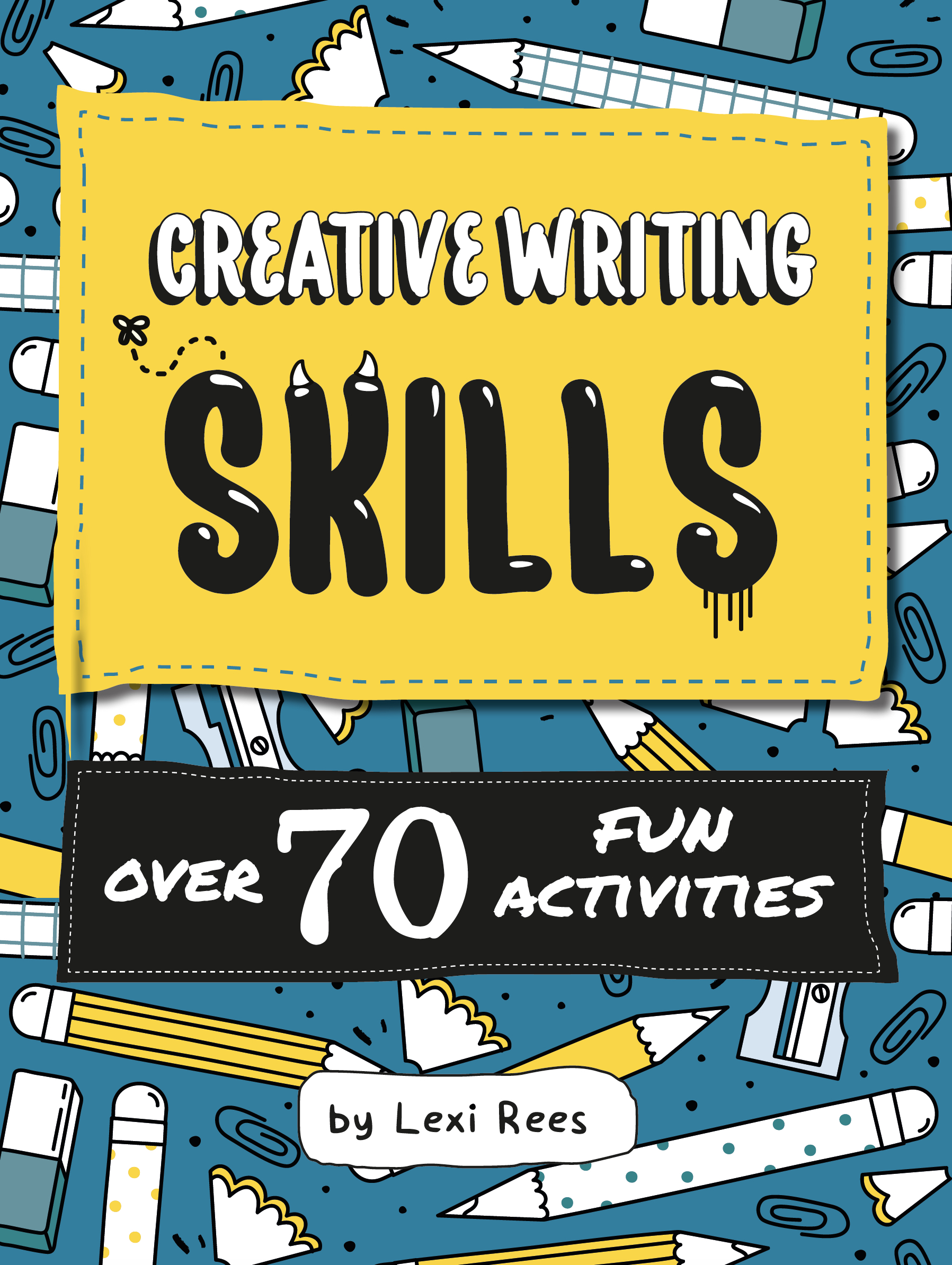 Creative Writing Skills: Over 70 fun activities for children by Lexi ...