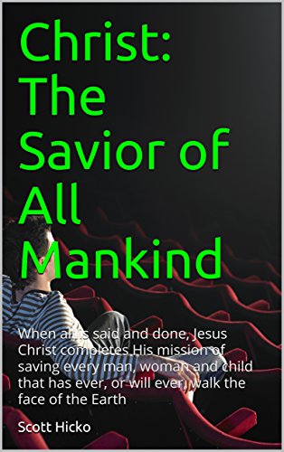 Christ: The Savior of All Mankind: When all is said and done, Jesus ...