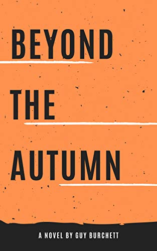 Beyond the Autumn by Guy Burchett | Goodreads