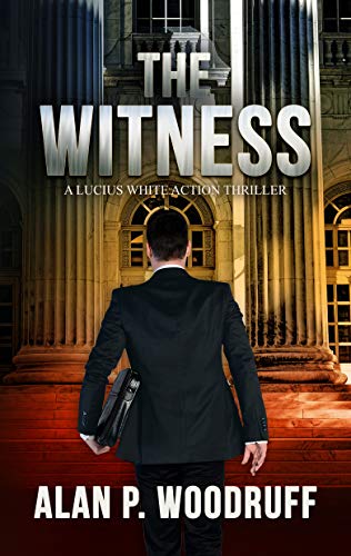 The Witness (Lucius White Novels Book 4) by Alan P. Woodruff | Goodreads