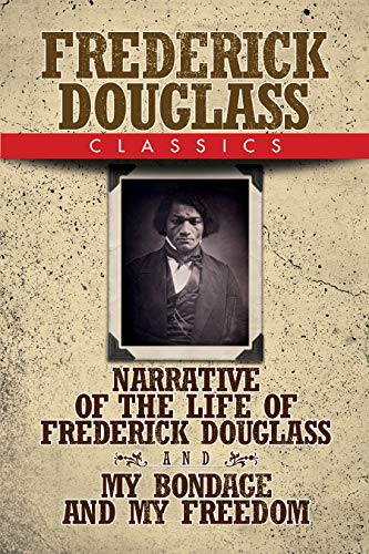 Frederick Douglass Classics: Narrative of the Life of Frederick ...