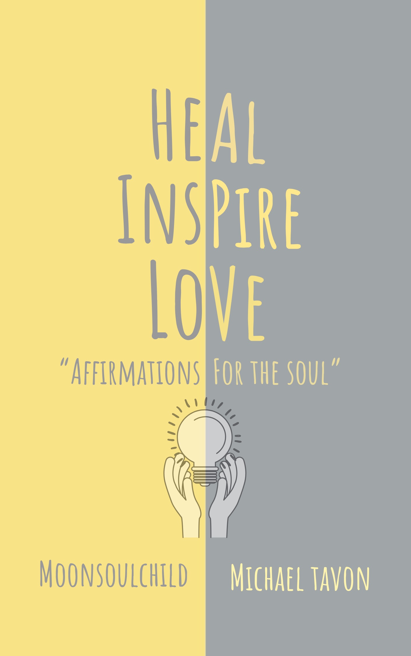 Heal Inspire Love: Affirmations for the soul by Michael Tavon | Goodreads