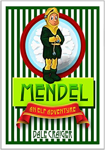 Mendel : An Elf Adventure by Dale CraigerS | Goodreads