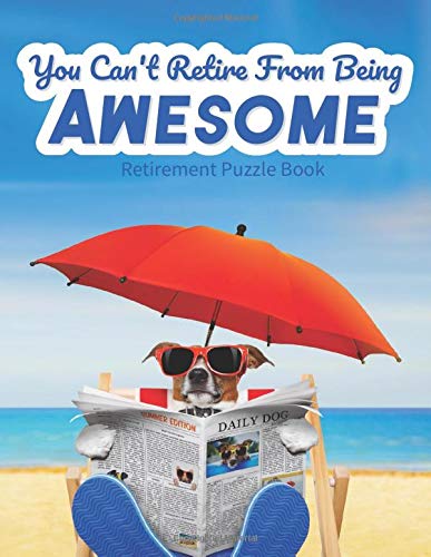 You Can't Retire From Being Awesome Retirement Puzzle Book: Funny Happy ...
