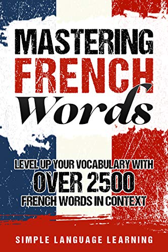 Mastering French Words: Level Up Your Vocabulary with Over 2500 French ...