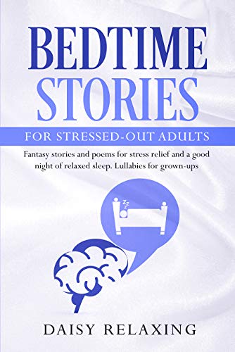 Bedtime Stories for Stressed-Out Adults: Fantasy stories and poems for ...