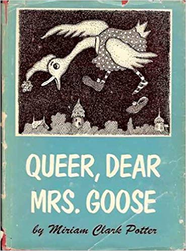 Queer, Dear Mrs. Goose by Miriam Clark Potter | Goodreads
