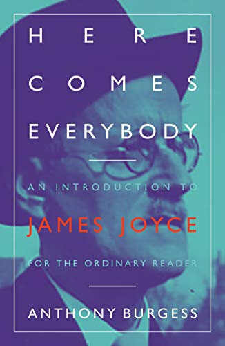 Here Comes Everybody: An Introduction to James Joyce for the Ordinary ...