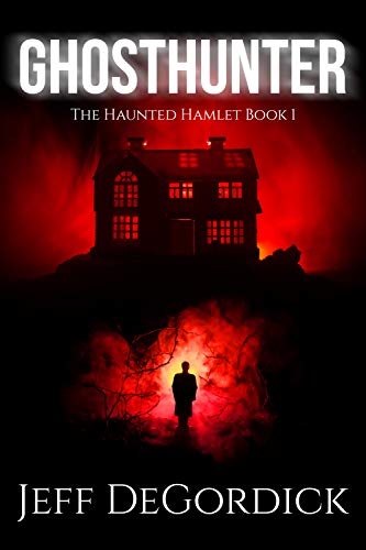 Ghosthunter (The Haunted Hamlet #1) by Jeff DeGordick | Goodreads