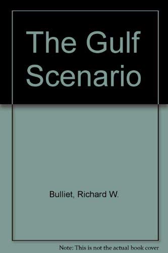 The Gulf Scenario by Richard W. Bulliet | Goodreads