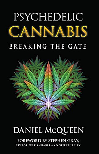 Psychedelic Cannabis: Breaking the Gate by Daniel McQueen | Goodreads
