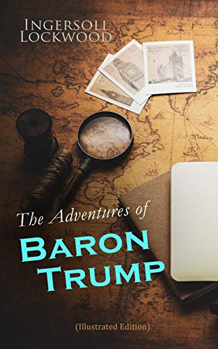 The Adventures of Baron Trump (Illustrated Edition): Complete Travels ...