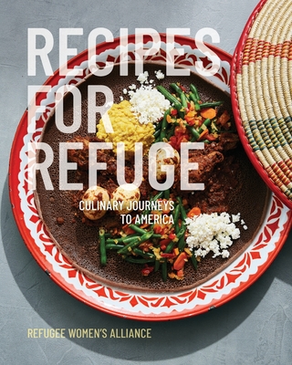 Recipes for Refuge: Culinary Journeys to America by Refuge Women's ...