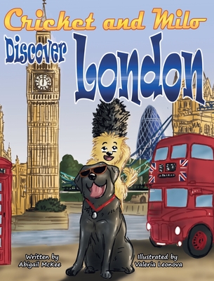 Cricket and Milo Visit London: The Cricket and Milo Series by Abigail ...