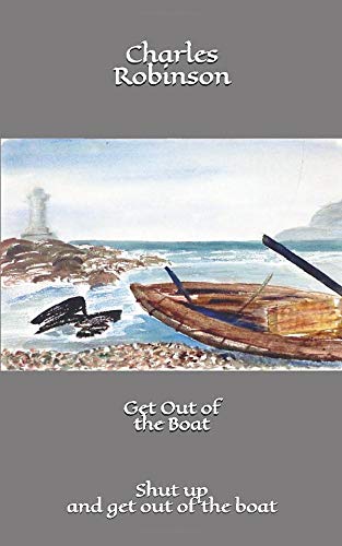 Get Out of the Boat: Shut up and get out of the boat by Mr. Charles O ...