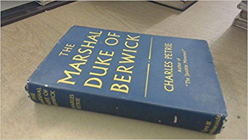 The Marshal Duke of Berwick: The Picture of an Age by Charles Petrie ...